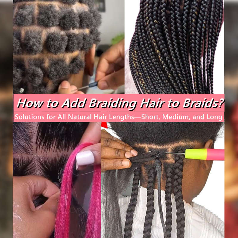 How to Add Hair to Braids: Solutions for All Hair Lengths - HotBraids